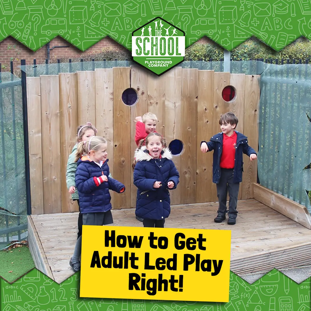 How to Get Adult Led Play Right - The School Playground Company